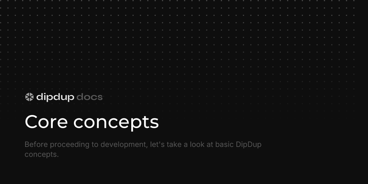 Core concepts · DipDup Docs