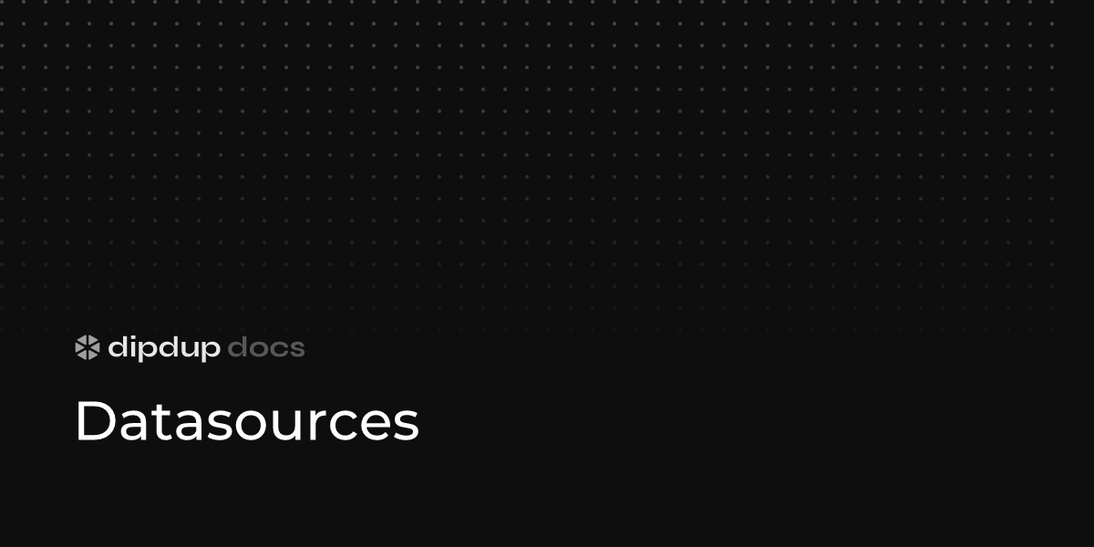 Datasources · DipDup Docs